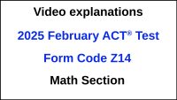 2025 February ACT Form Z14: Video Explanations